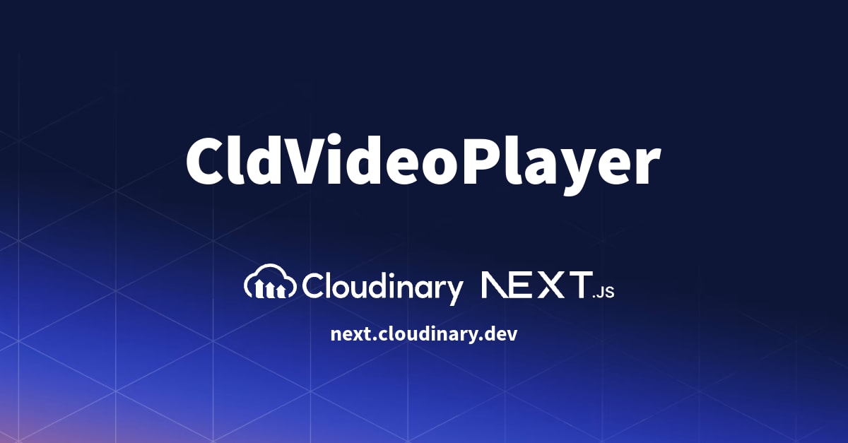 CldVideoPlayer - Next Cloudinary